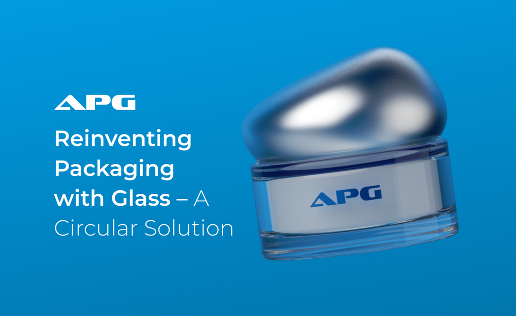 Reinventing Packaging with Glass – A Circular Solution – APG Packaging